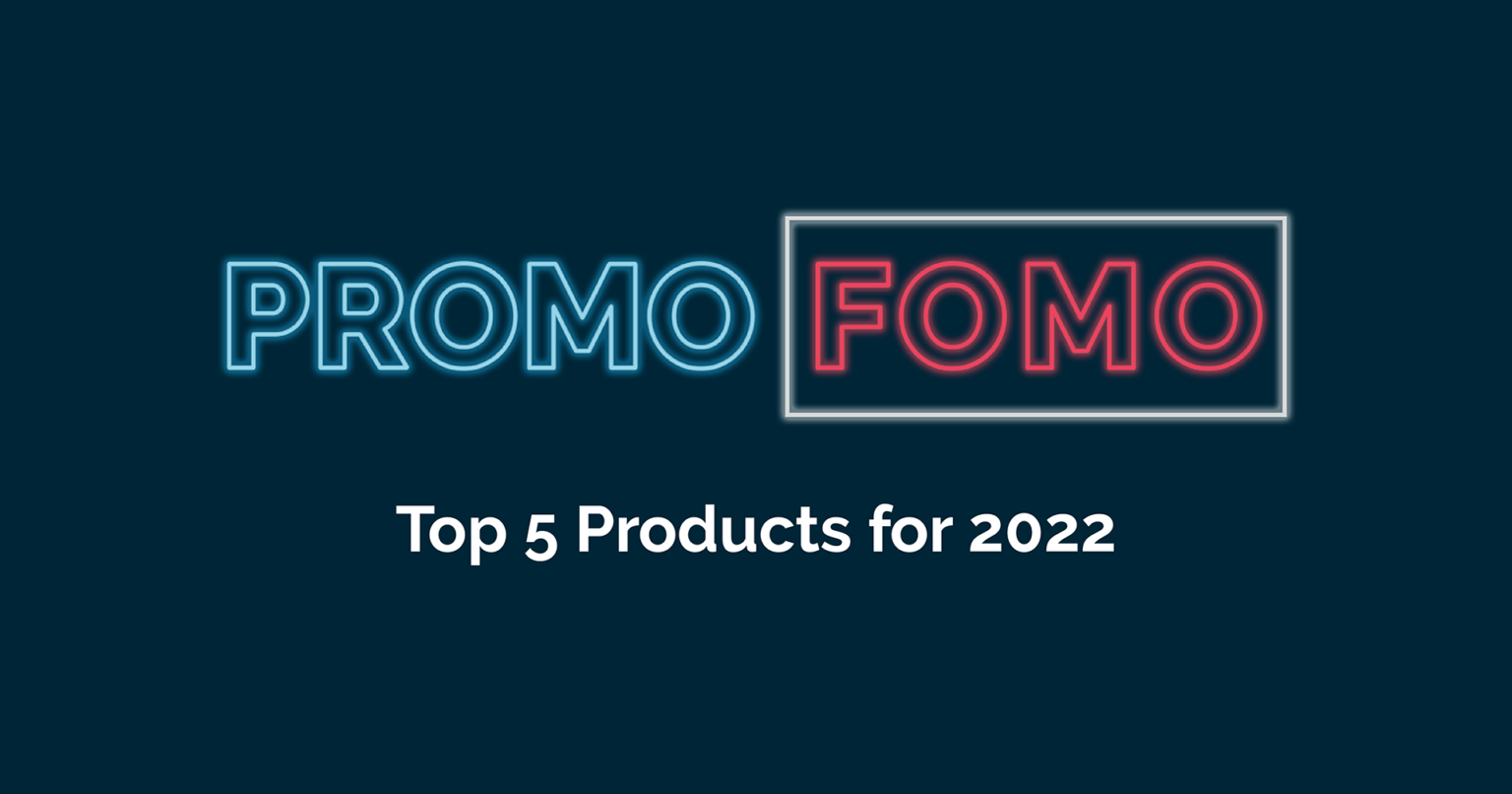Promo FOMO: Top 5 Products for 2022 - Blezoo